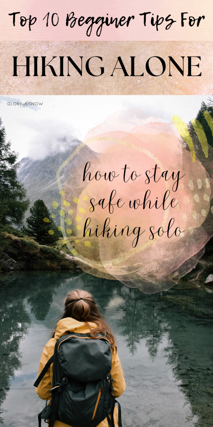 Hiking Solo For Beginners: Top 10 Tips For Hiking Alone - Glory of the Snow