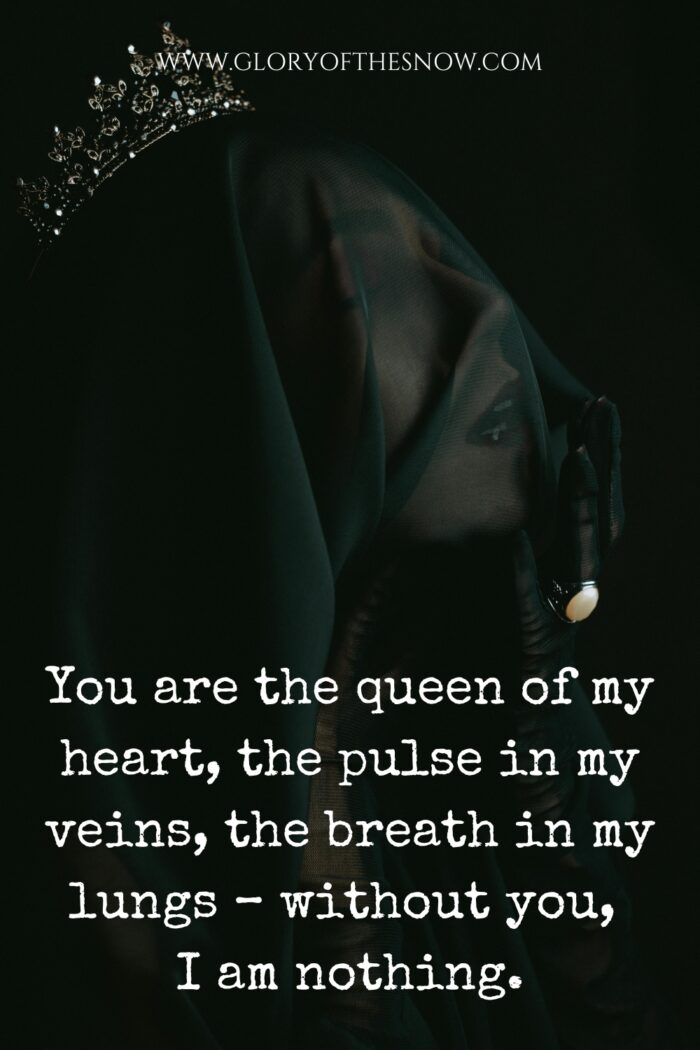 115 You Are My Queen Quotes To Express Your Eternal Love And Devotion ...